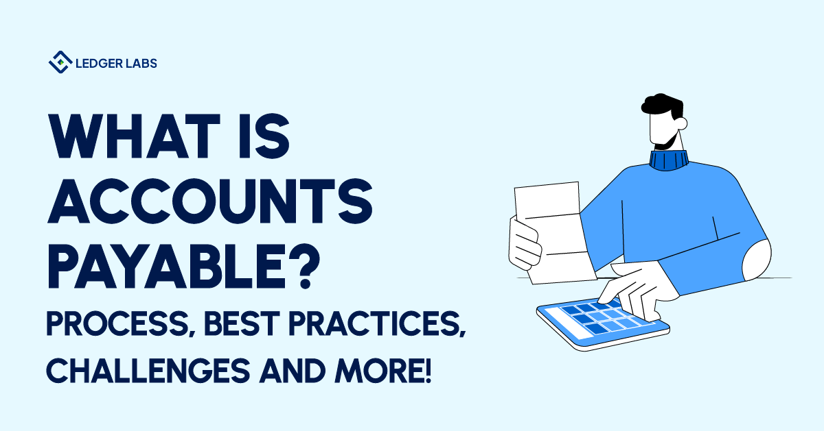 What is Accounts Payable? Process, Practices, & Challenges