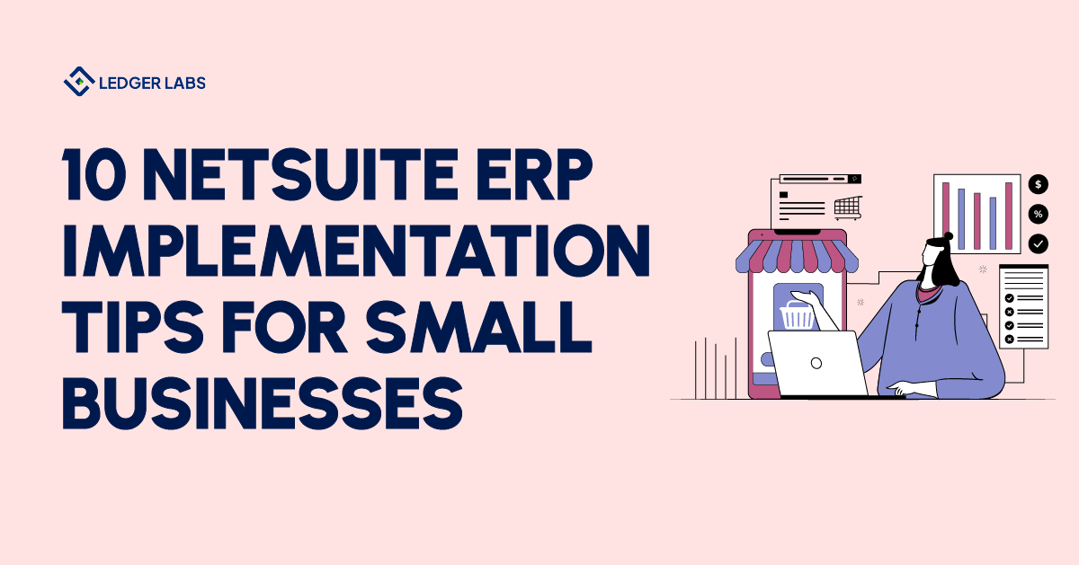 10 NetSuite ERP implementation tips for small businesses