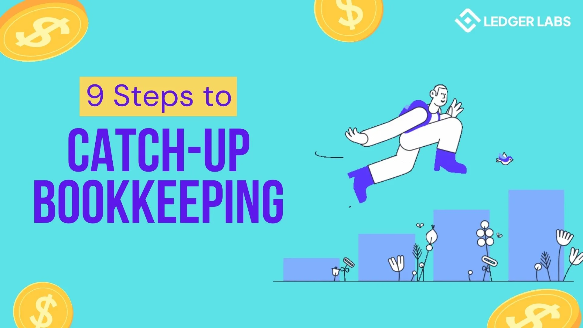 9 Steps to Catch up Bookkeeping - Video - Ledger Labs
