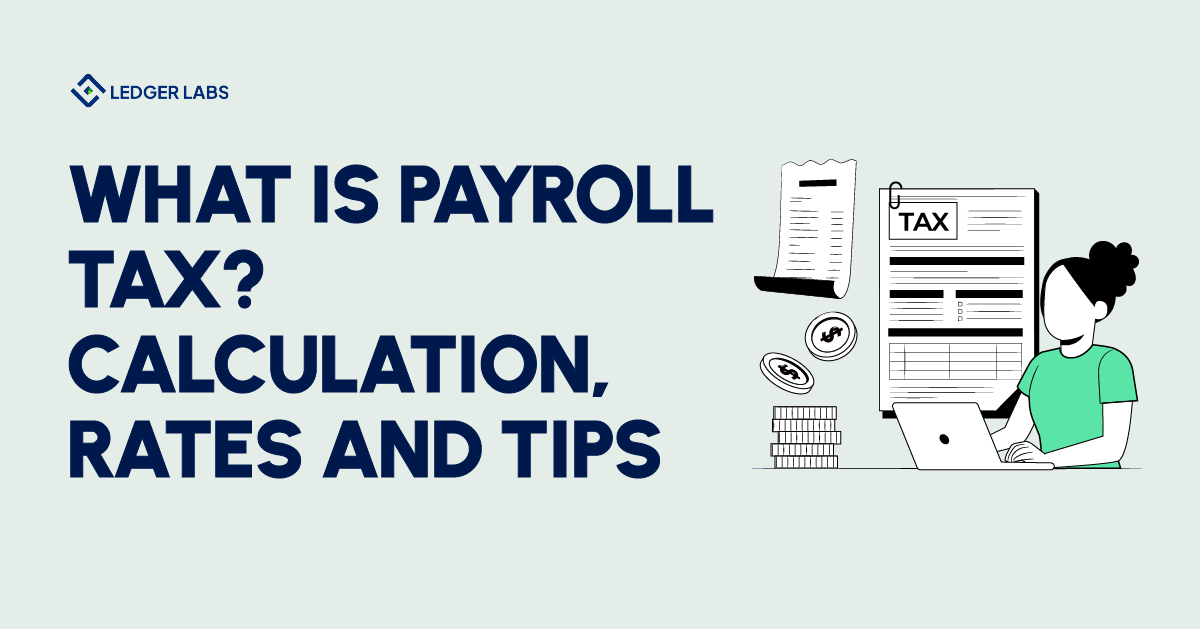 What is Payroll Tax? Calculation, Rate and Tips
