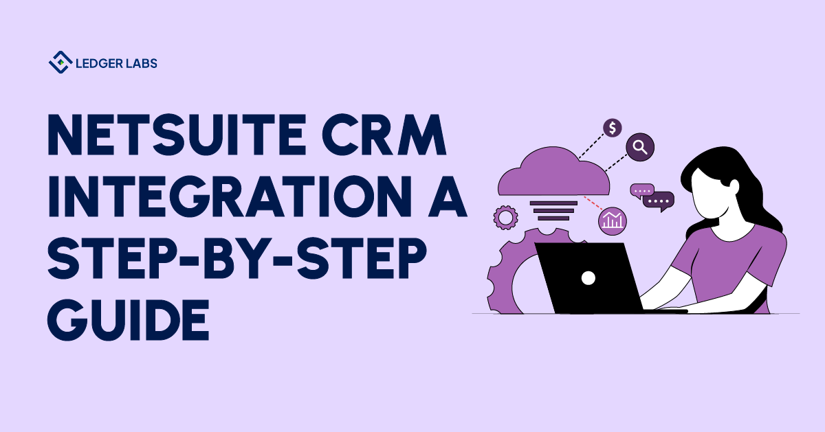 NetSuite CRM Integration: A Step-by-Step Guide